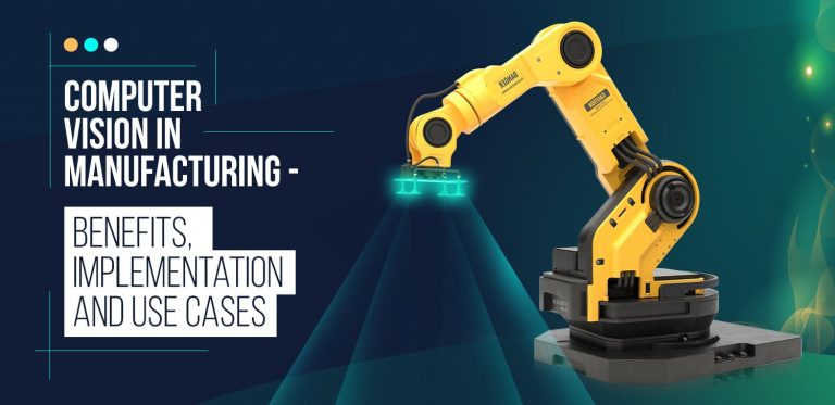 Computer Vision in Manufacturing - Benefits, Implementation and Use cases