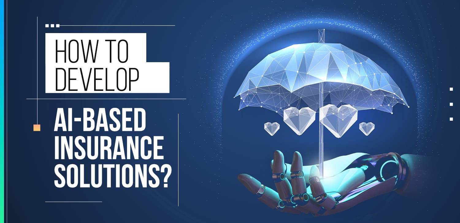How to Develop AI-based Insurance Solutions? - Matellio