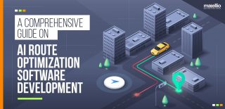 A Comprehensive Guide on AI Route Optimization Software Development ...