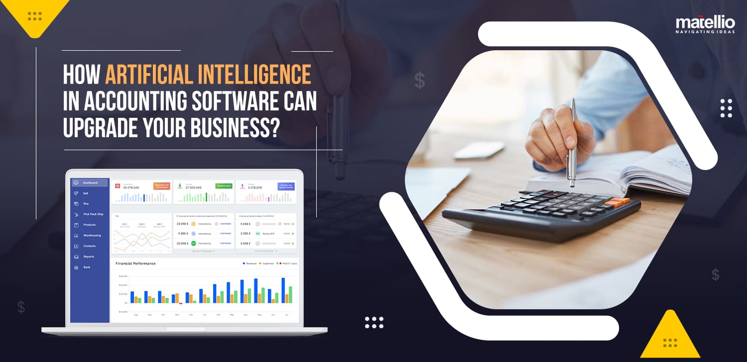 How Artificial Intelligence in Accounting Software Can Upgrade your Business? - Matellio