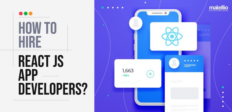 How to Hire Reactjs App Developers? - Matellio Inc