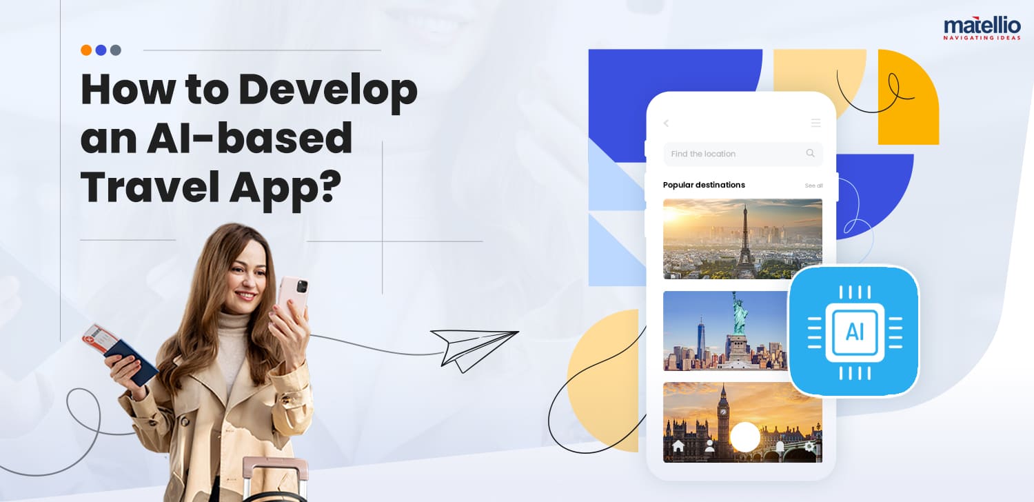 How to Develop an AI-based Travel App? - Matellio
