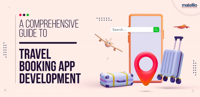 A Comprehensive Guide to Travel Booking App Development - Matellio
