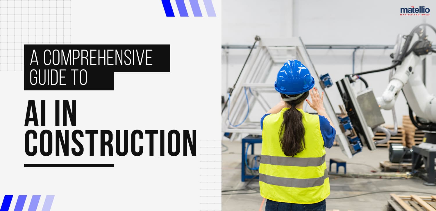 A Comprehensive Guide to AI In Construction - Matellio Inc