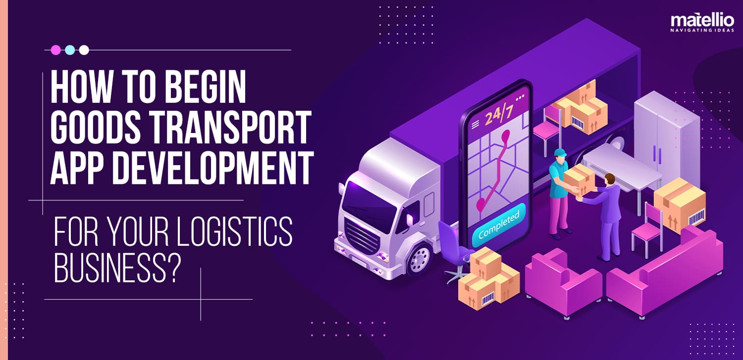 How to Begin Goods Transport App Development for Your Logistics ...