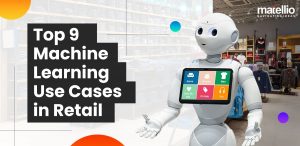 Top 9 Machine Learning Use Cases in Retail - Matellio Inc