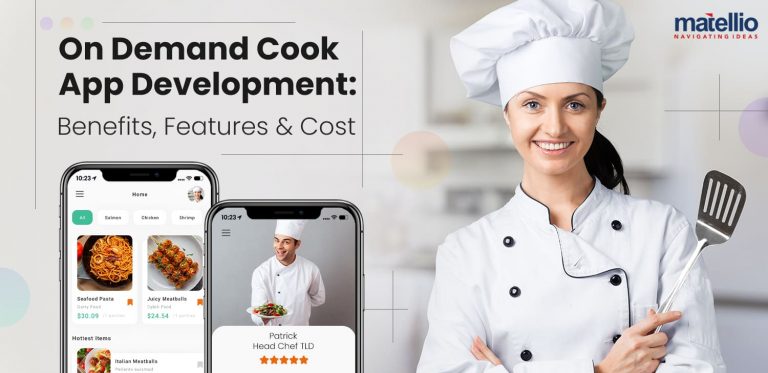 On-Demand Cook App Development: Benefits, Features, Cost - Matellio Inc