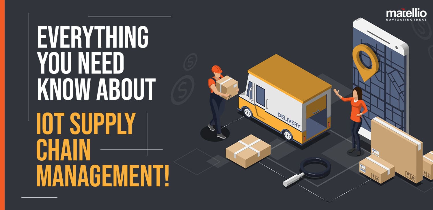 Everything You Need Know About IoT Supply Chain Management!