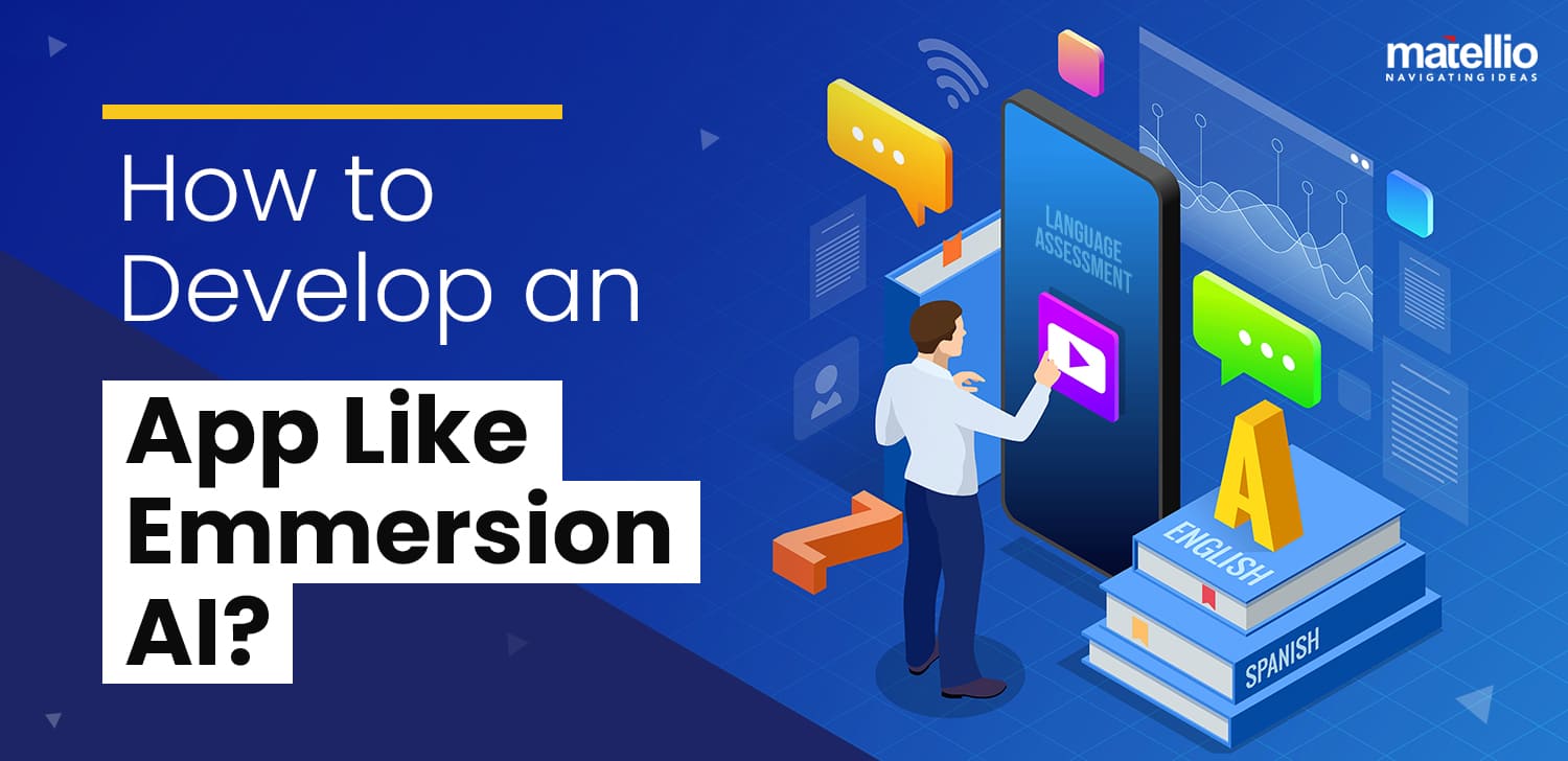 How to Develop an App Like Emmersion AI? - Matellio Inc