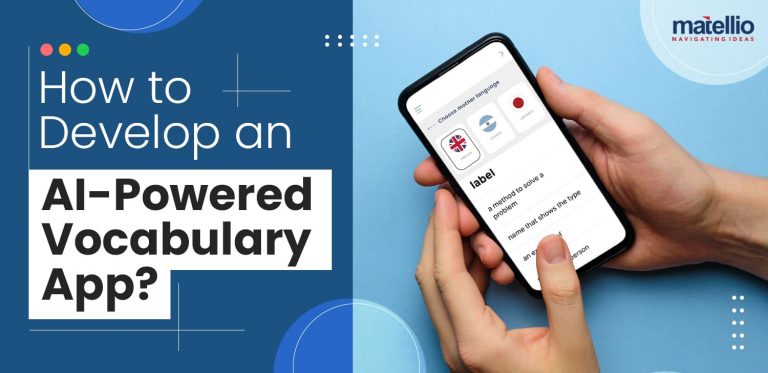 How to Develop an AI-Powered Vocabulary App? - Matellio Inc
