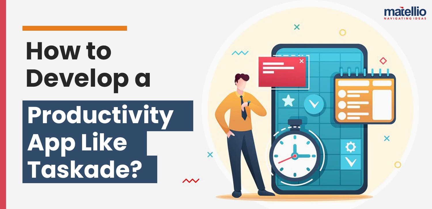 How to Develop a Productivity App Like Taskade? - Matellio