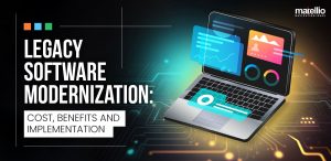 Legacy Software Modernization: Cost, Benefits and Implementation - Matellio Inc