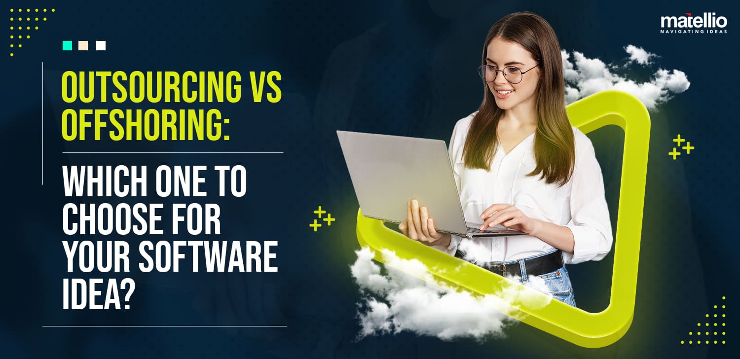 Outsourcing vs Offshoring: Which One to Choose for Your Software Idea ...