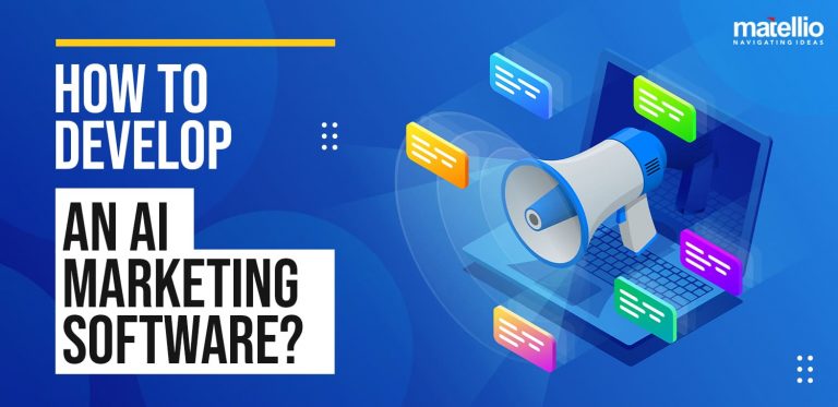 How to Develop an AI Marketing Software? - Matellio Inc