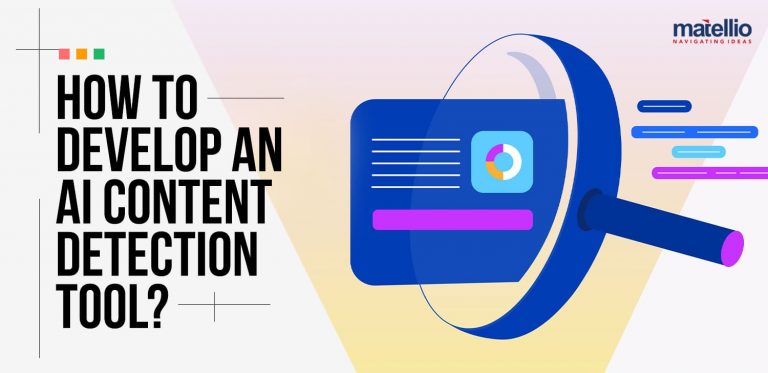 How to Develop an AI Content Detection Tool? - Matellio Inc