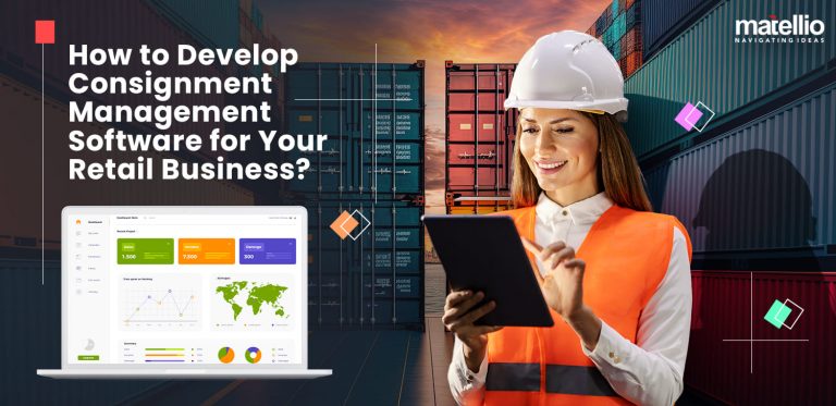 How to Develop Consignment Management Software for Your Retail Business? - Matellio Inc