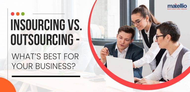 Insourcing vs. Outsourcing - What’s Best for Your Business? - Matellio Inc
