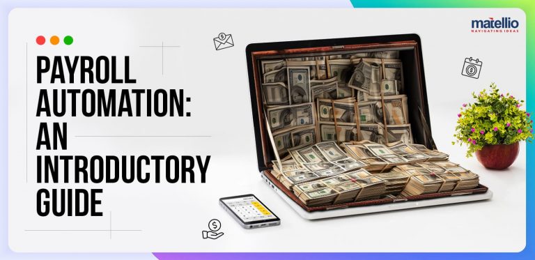 Payroll Automation: An Introductory Guide - Matellio Inc