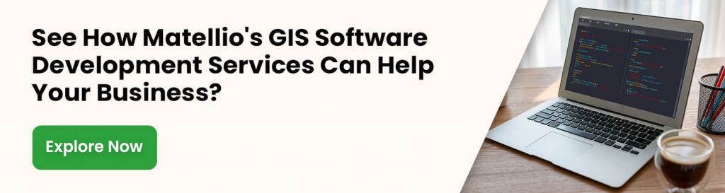 GIS Software Development: A Comprehensive Guide - Matellio Inc