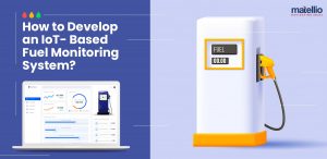 How to Develop an IoT- Based Fuel Monitoring System? - Matellio Inc