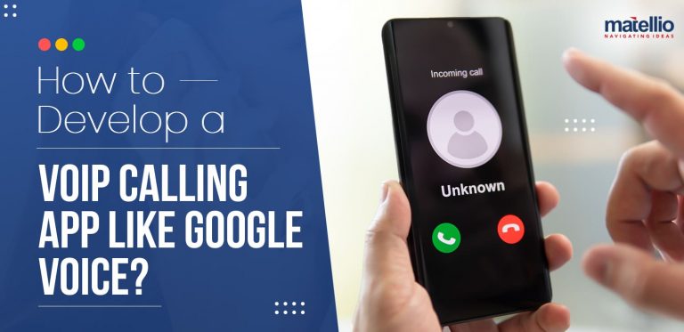 How to Develop a VoIP Calling App Like Google Voice? - Matellio Inc