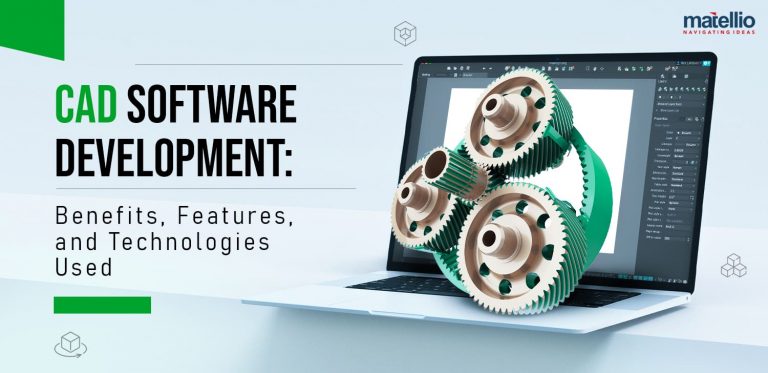 CAD Software Development: Benefits, Features, and Technologies Used - Matellio Inc