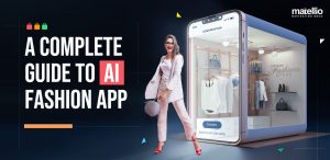 A Complete Guide to AI Fashion App - Matellio Inc