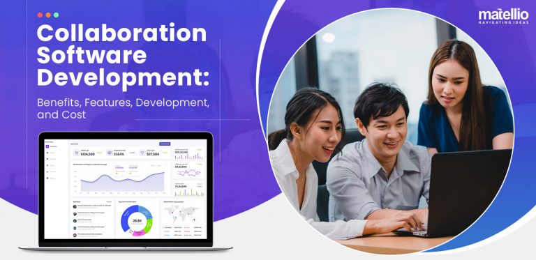 Collaboration Software Development: Benefits, Features, Development, and Cost - Matellio Inc