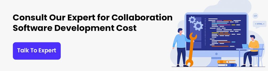 Collaboration Software Development: Benefits, Features, Development, and Cost - Matellio Inc
