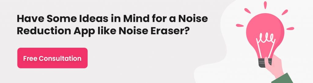 How to Develop Noise Reduction App Like Noise Eraser? - Matellio Inc