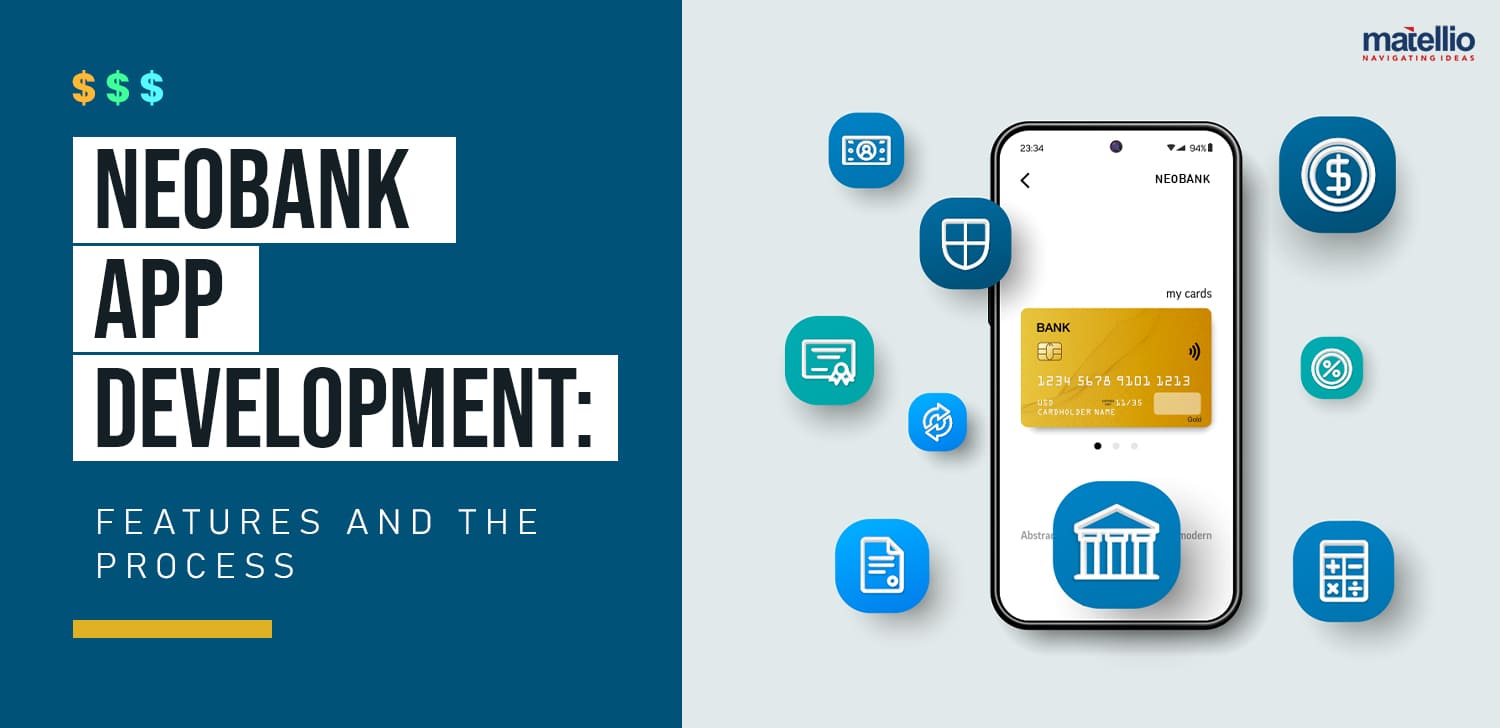 Neobank App Development: Features and the Process - Matellio Inc