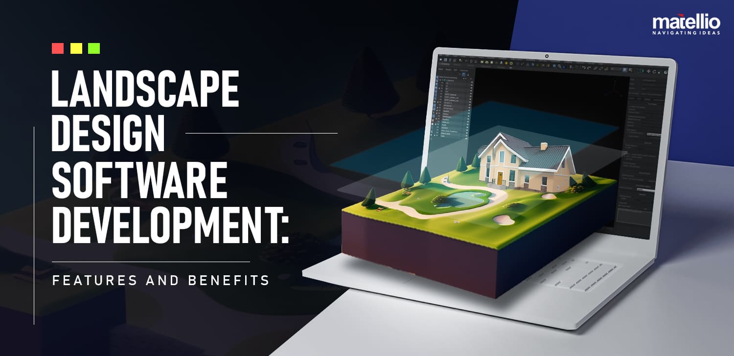 Landscape Design Software Development: Features and Benefits - Matellio Inc