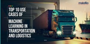 Top 10 Use Cases of Machine Learning in Transportation and Logistics ...