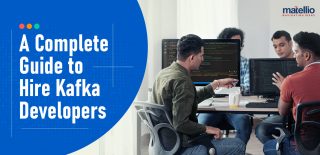 A Complete Guide to Hire Kafka Developers - Matellio Inc