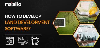 How to Develop Land Development Software? - Matellio Inc
