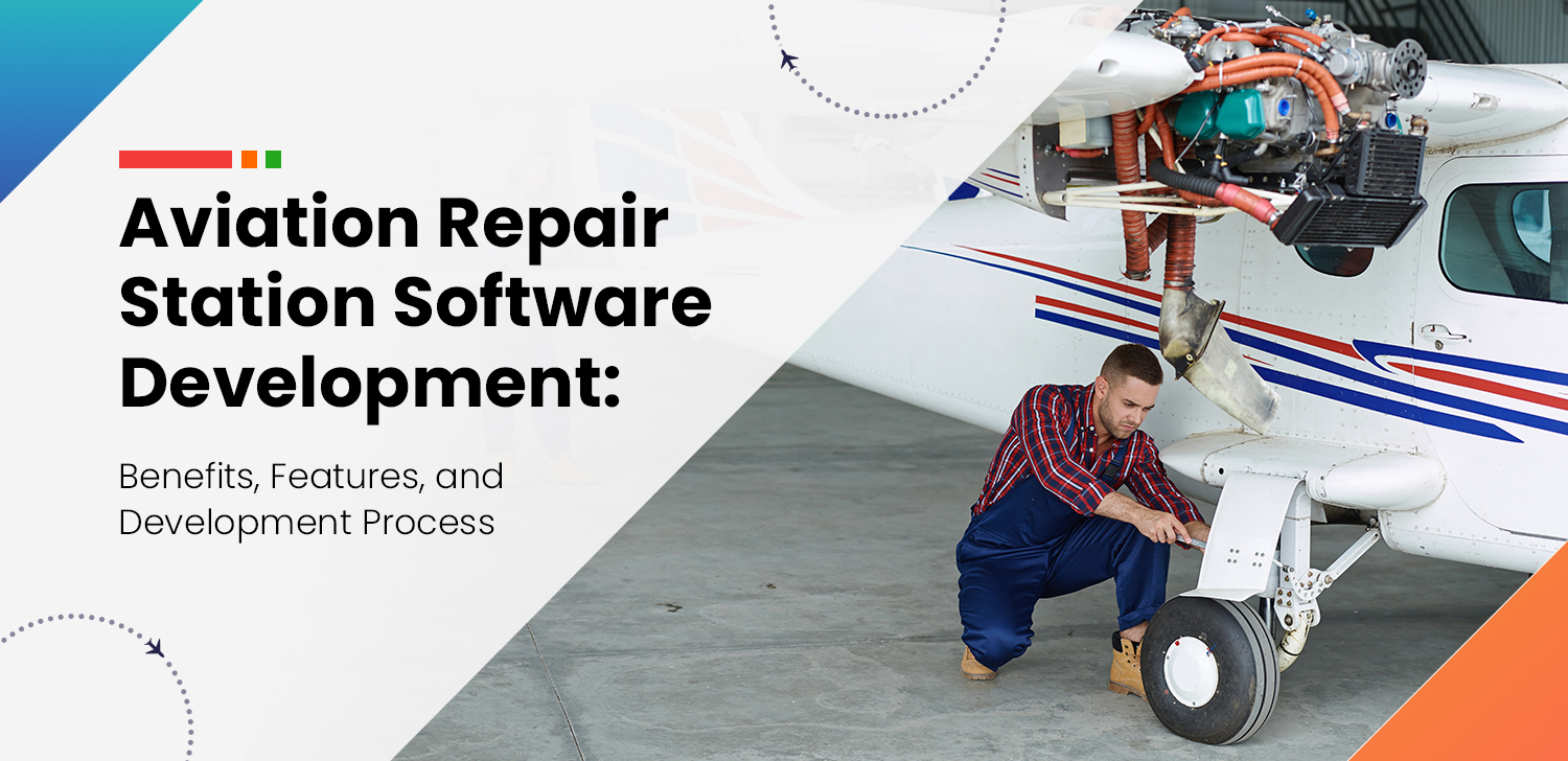 Aviation Repair Station Software Development: Benefits, Features, and ...