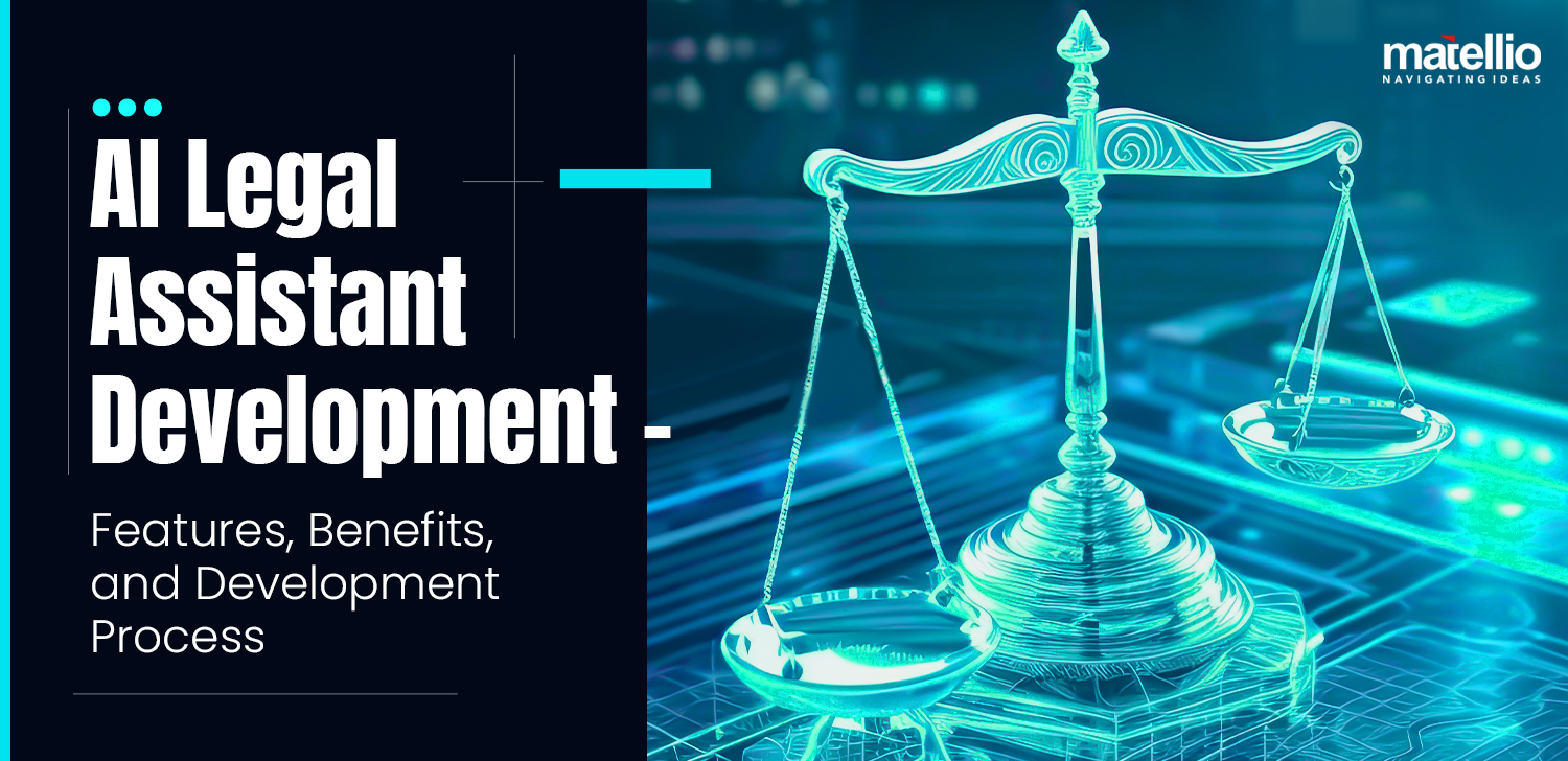 AI Legal Assistant Development: Features & Process - Matellio Inc