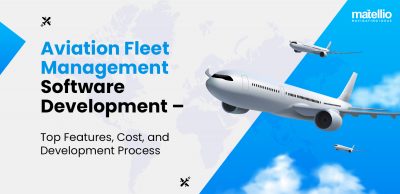 Aviation Fleet Management Software Development – Top Features, Cost, and Development Process ...