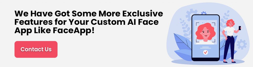 AI Face App Development - How to Develop an App Like FaceApp? - Matellio Inc