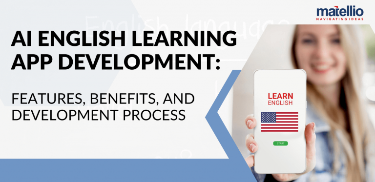 AI English Learning App Development: Features, Benefits, and Development Process - Matellio Inc