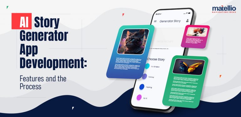 AI Story Generator App Development: Features and the Process - Matellio Inc