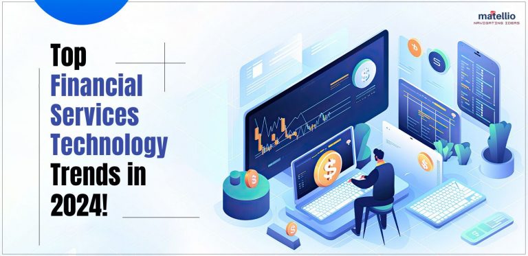 Top Financial Services Technology Trends in 2024! - Matellio Inc