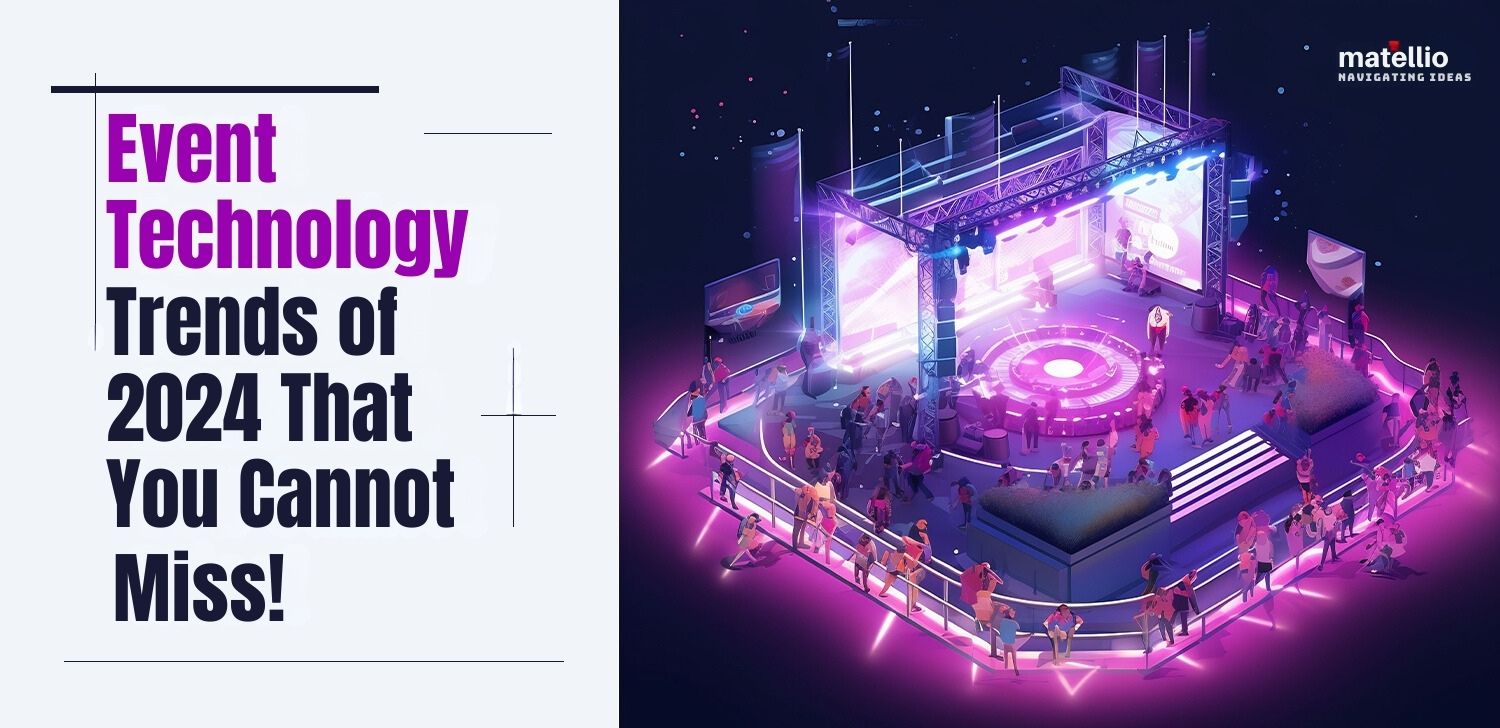 Event Technology Trends of 2024 That You Cannot Miss! - Matellio Inc