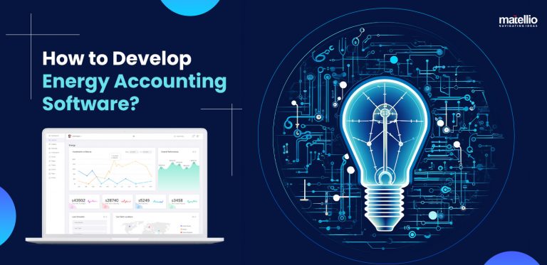 How to Develop Energy Accounting Software? - Matellio Inc