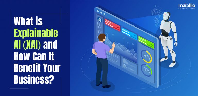 What is Explainable AI (XAI) and How Can It Benefit Your Business? - Matellio Inc