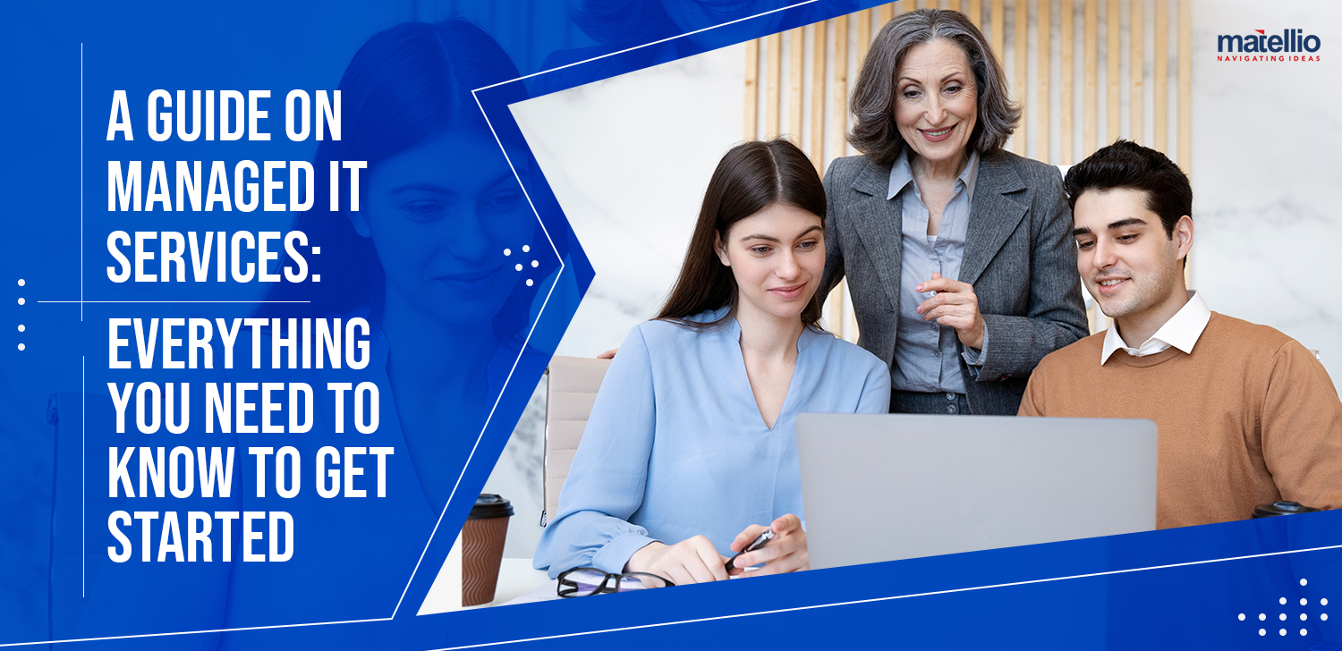 A Guide on Managed IT Services: Everything You Need to Know to Get ...