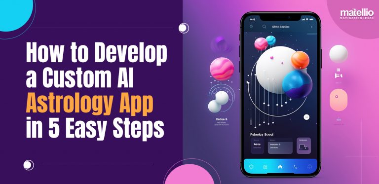 How to Develop a Custom AI Astrology App in 5 Easy Steps - Matellio Inc
