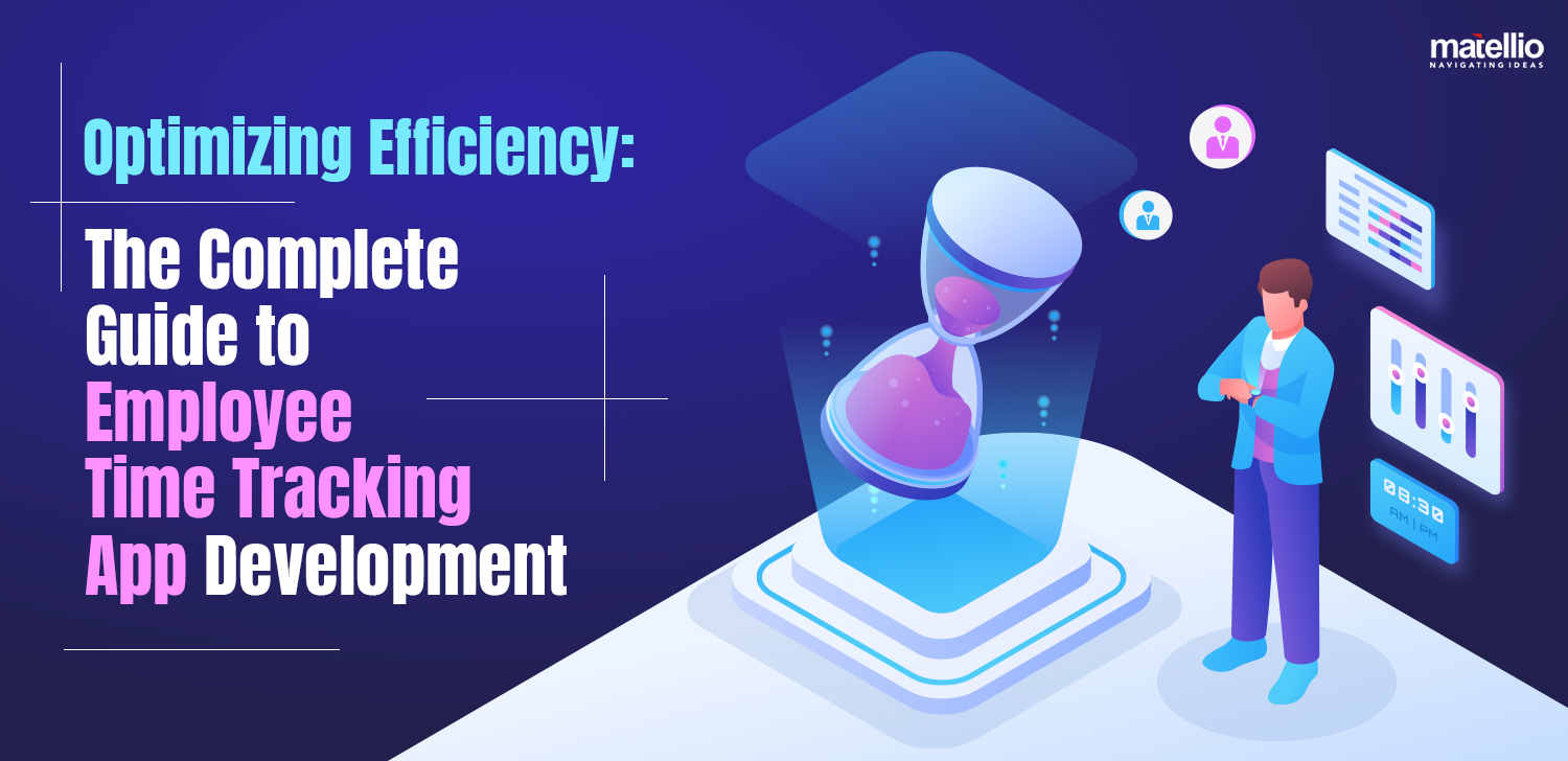 Optimizing Efficiency: The Complete Guide to Employee Time Tracking App ...