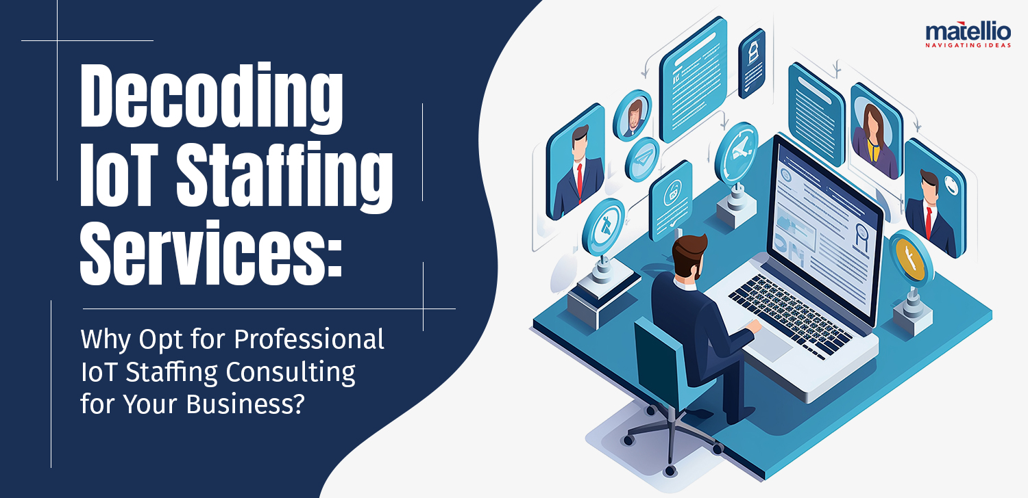 Decoding IoT Staffing Services: Why Opt for Professional IoT Staffing ...