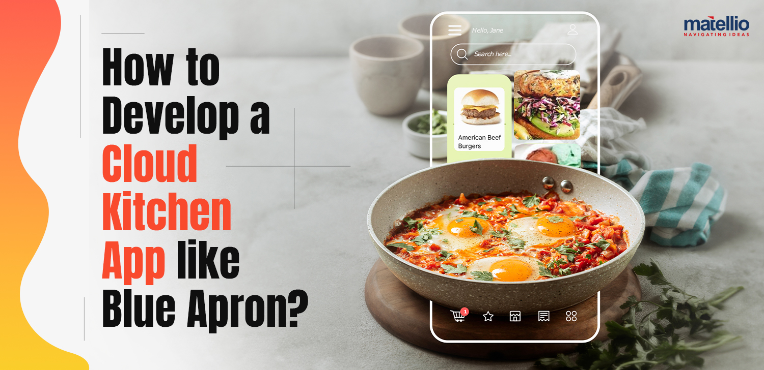How to Develop a Cloud Kitchen App like Blue Apron? - Matellio Inc
